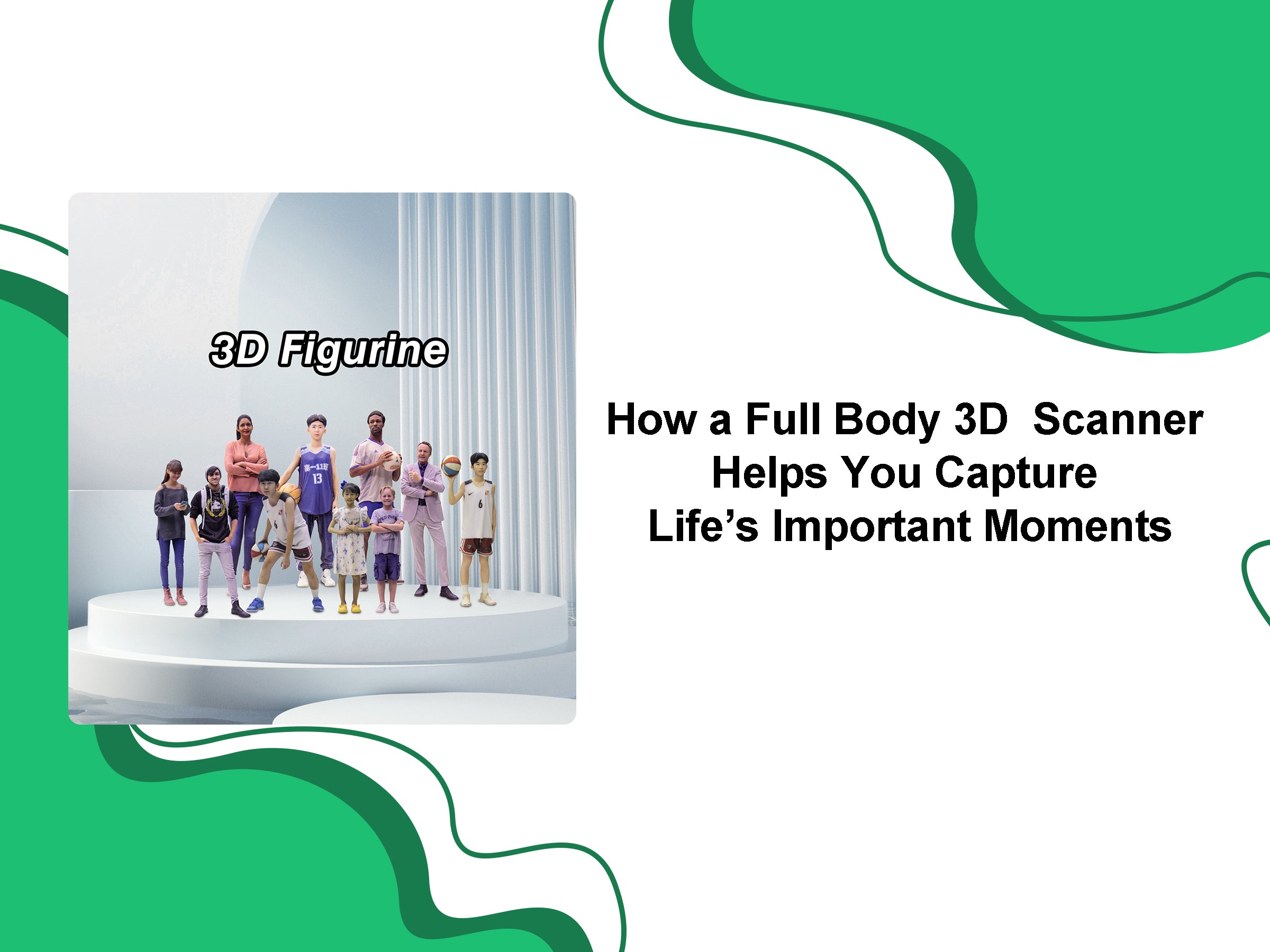 How a Full Body 3D Scanner Helps You Capture Life’s Important Moments ...